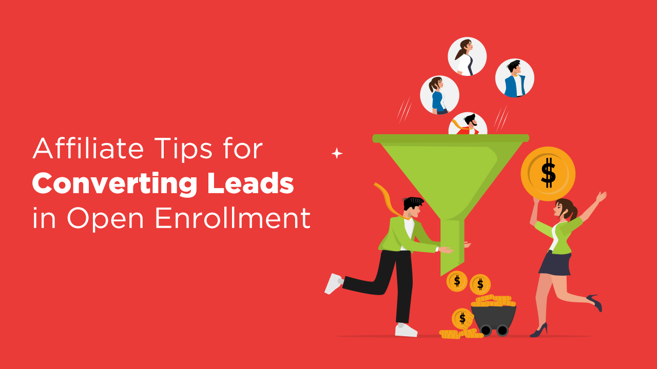 Affiliate Tips for Converting Leads in Open Enrollment - vCommission