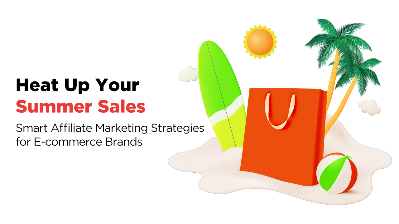 Heat Up Your Summer Sales: Smart Affiliate Marketing Strategies for E ...