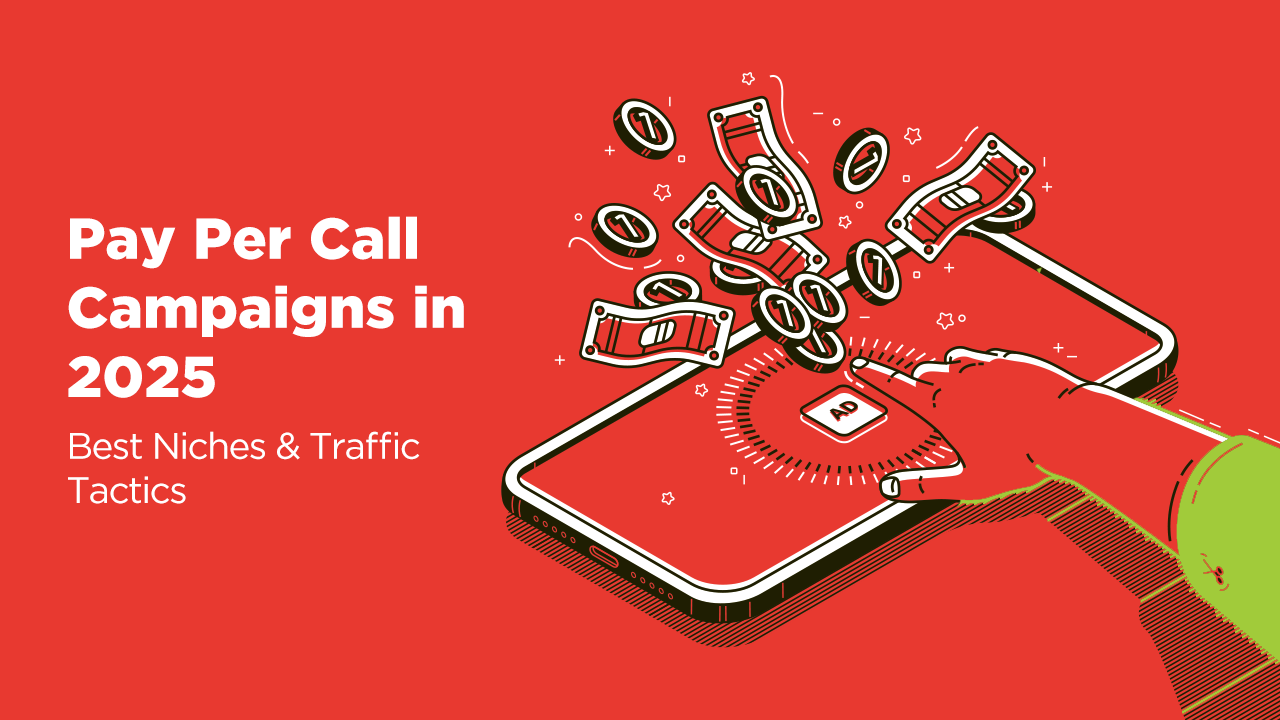 Pay Per Call Campaigns in 2025: Best Niches & Traffic Tactics